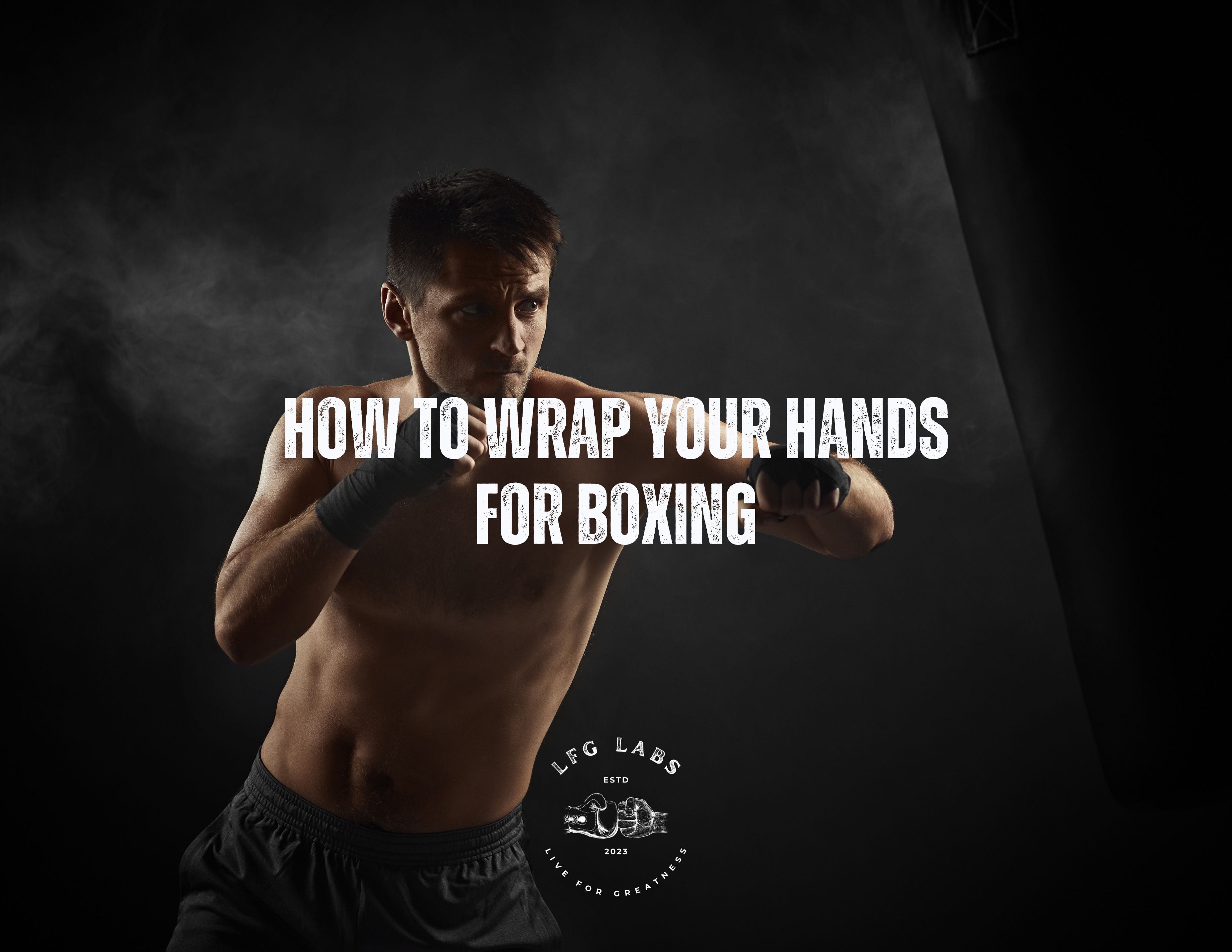 How to Wrap Your Hands for Boxing: A Step-by-Step Guide | LFG Labs